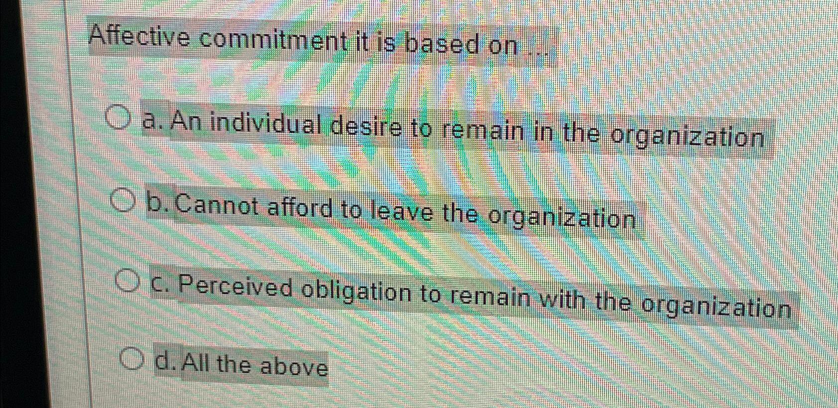Solved Affective commitment it is based on ...a. ﻿An | Chegg.com