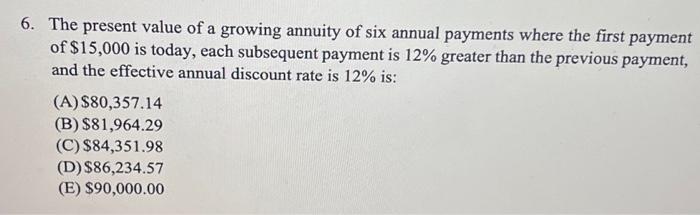 Solved 6. The present value of a growing annuity of six | Chegg.com