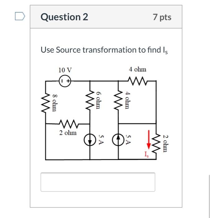 Solved Question 2 7 pts Use Source transformation to find is | Chegg.com