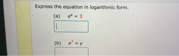 Solved Express the equation in logarithmic form. (a) ex = 3 | Chegg.com