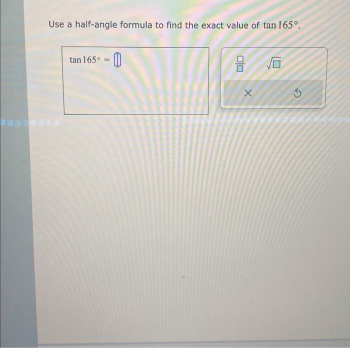 Solved Use a half-angle formula to find the exact value of | Chegg.com