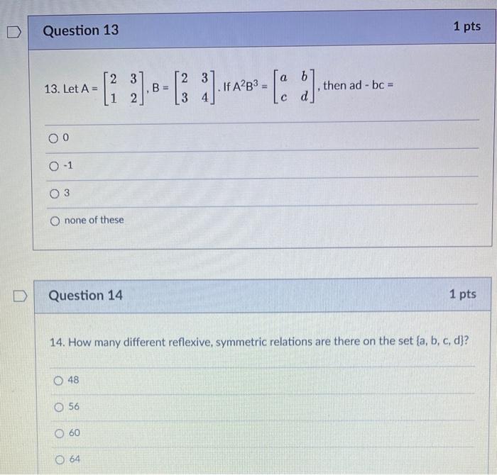 Solved 13. Let A=[2132],B=[2334]. If A2 B3=[acbd], then | Chegg.com