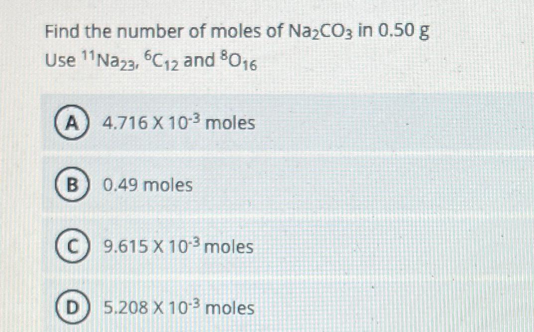 Solved Find the number of moles of Na2CO3 ﻿in 0.50gUse | Chegg.com