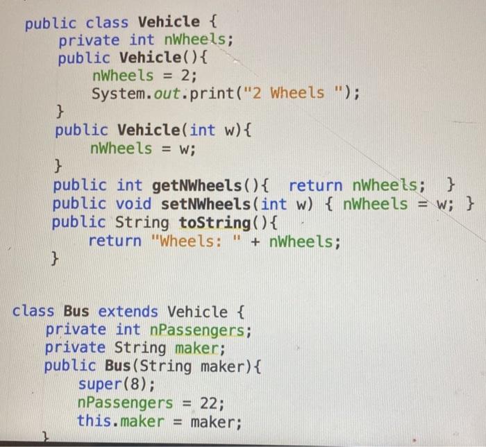 Solved public class Vehicle { private int nWheels; public | Chegg.com Solved public class Vehicle { private int nWheels; public | Chegg.com