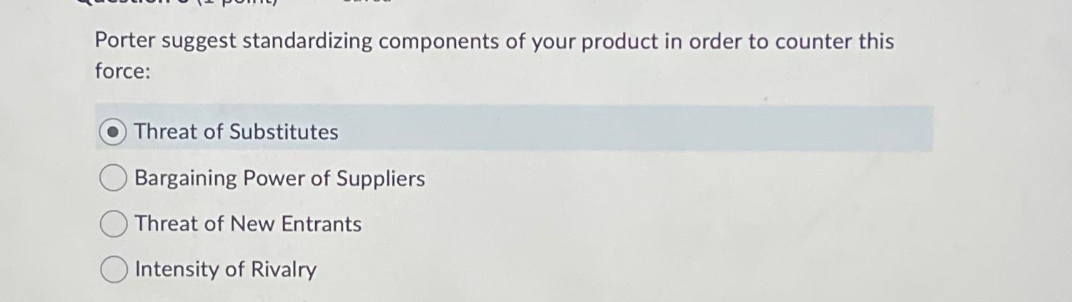Solved Porter suggest standardizing components of your | Chegg.com