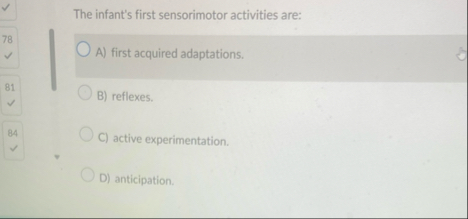 Solved The infant's first sensorimotor activities are:78A) | Chegg.com