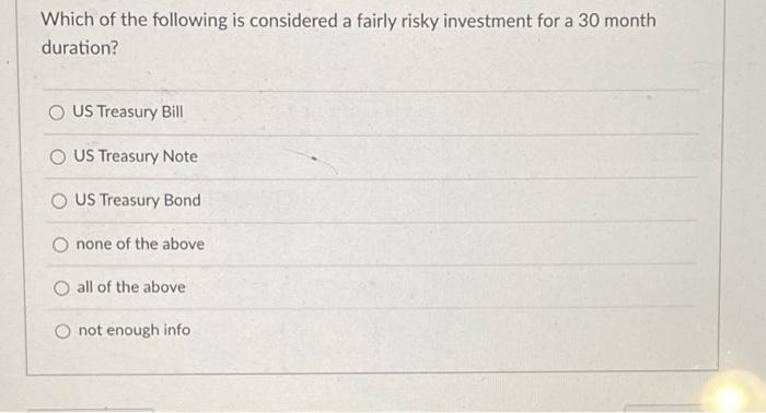 Solved Which of the following is considered a fairly risky | Chegg.com