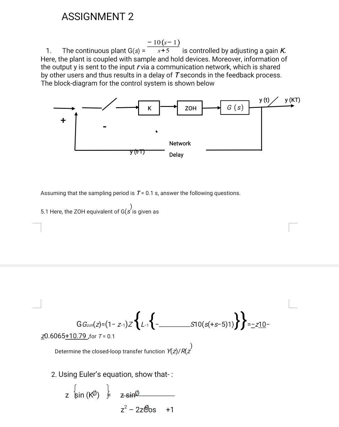 Solved 1. The continuous plant G(s)=s+5−10(s−1) is | Chegg.com