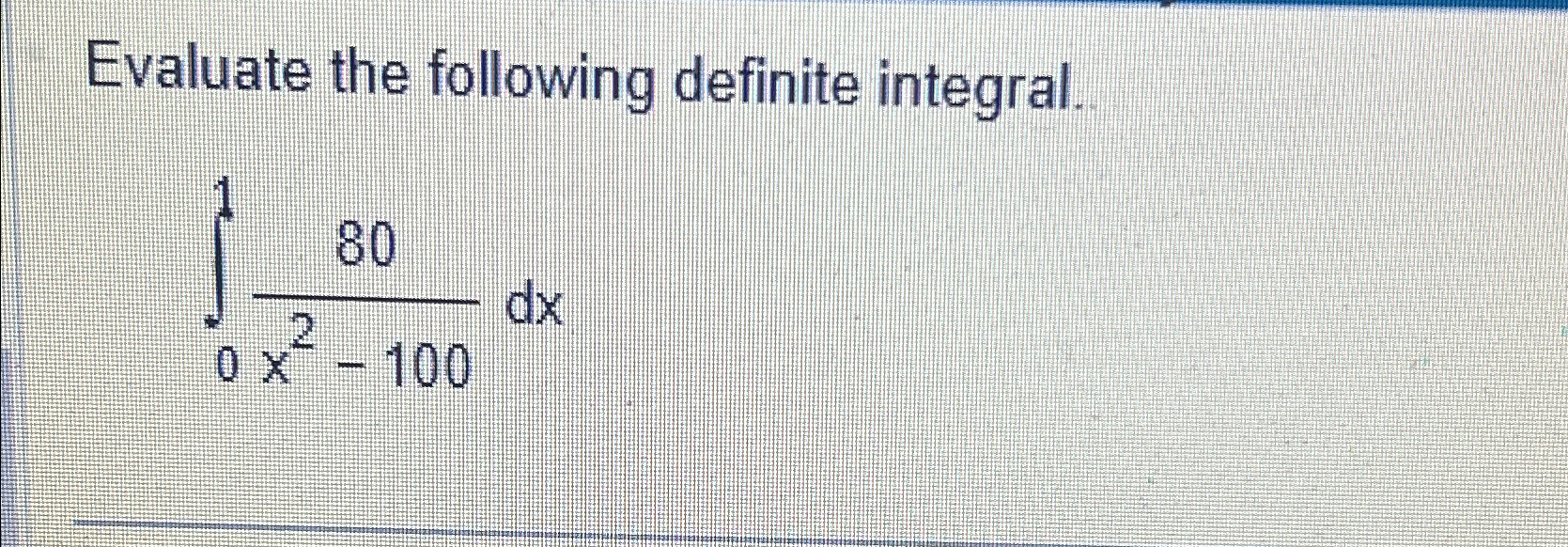 Solved Evaluate the following definite | Chegg.com