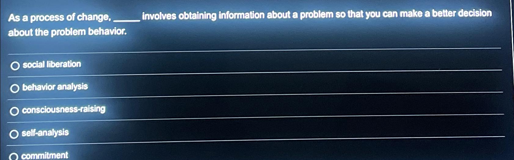 Solved As a process of change. involves obtaining | Chegg.com
