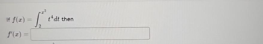 Solved If f(x)=∫0x2t4dt ﻿thenf'(x)= | Chegg.com