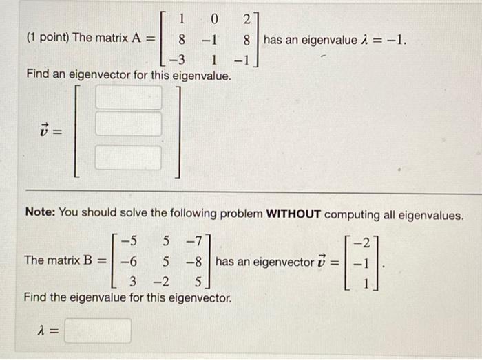 Solved -2 -3 -5 (1 point) The matrix A = -5 -4 -7 has an | Chegg.com