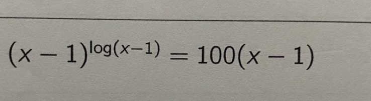 Solved solve the following(x-1)log(x-1)=100(x-1) | Chegg.com