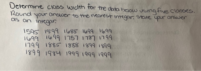 Solved Determine Class Width For The Data Below Using Five 3288