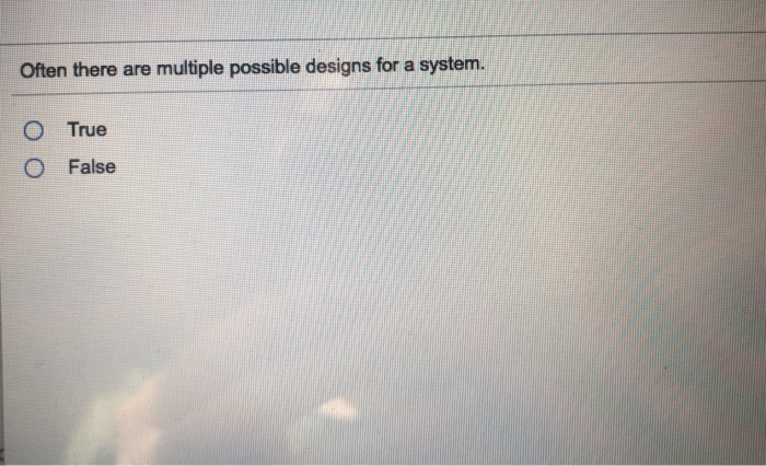 Solved Often there are multiple possible designs for a | Chegg.com
