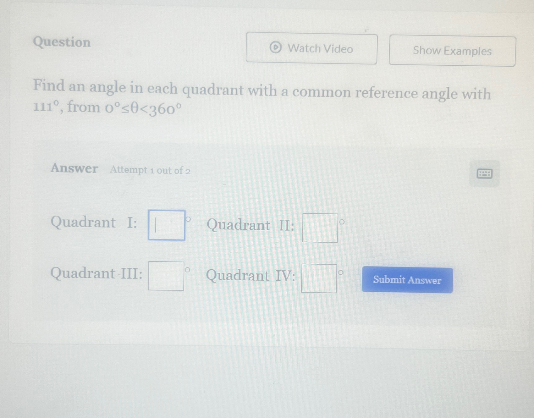 Solved Question Find an angle in each quadrant with a | Chegg.com