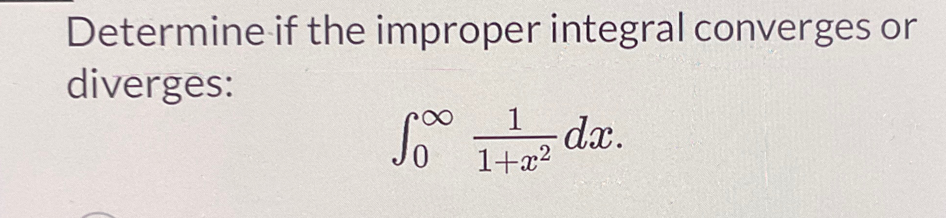 Solved Determine if the improper integral converges or | Chegg.com