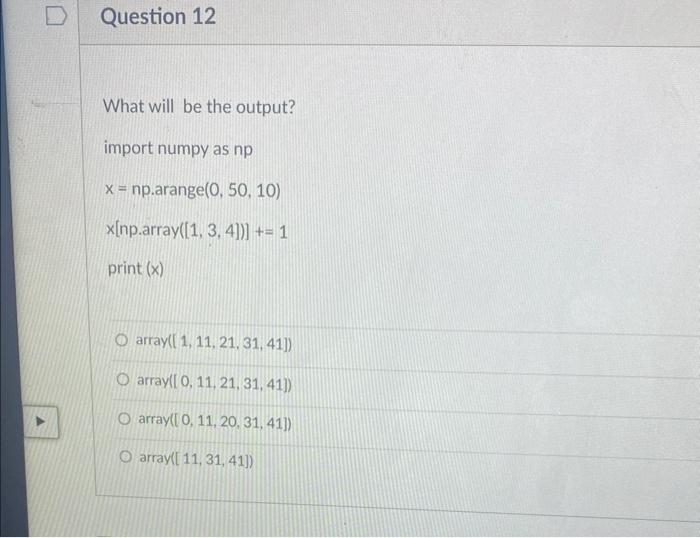 Solved What will be the output?import numpy as np× = | Chegg.com