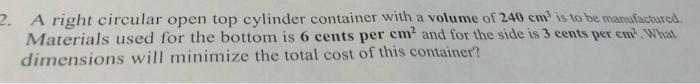 Solved 2. A right circular open top cylinder container with | Chegg.com
