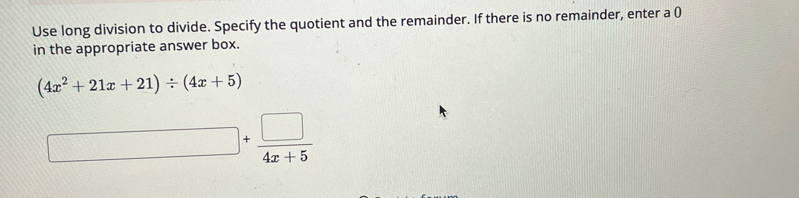 Solved Use long division to divide. Specify the quotient and | Chegg.com