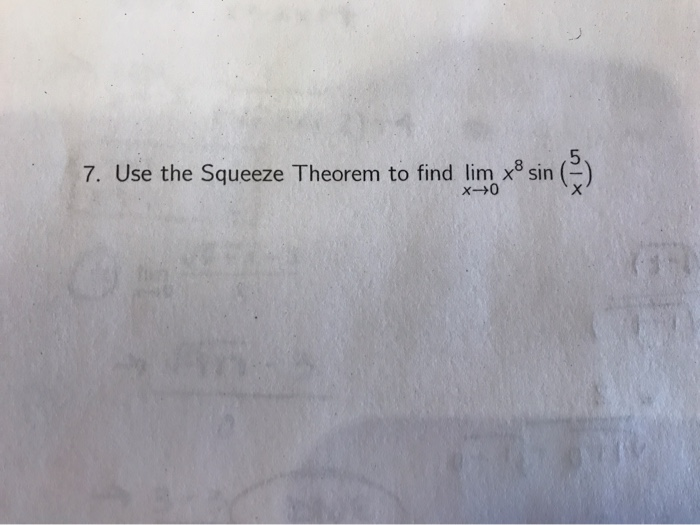 Solved 7. Use the Squeeze Theorem to find lim x® sin() X+0 | Chegg.com
