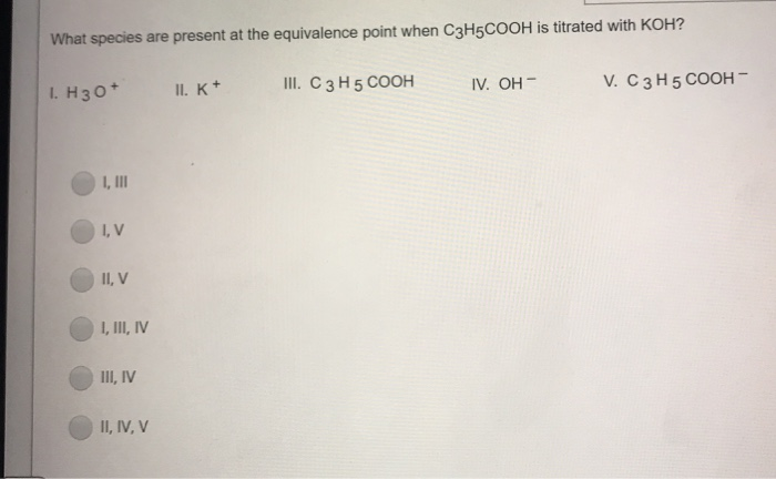 Solved What species are present at the equivalence point | Chegg.com
