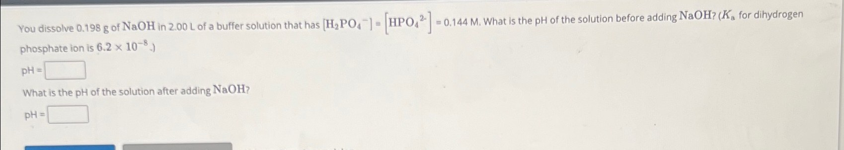 Solved You dissolve 0.198g ﻿of NaOH in 2.00L ﻿of a buffer | Chegg.com