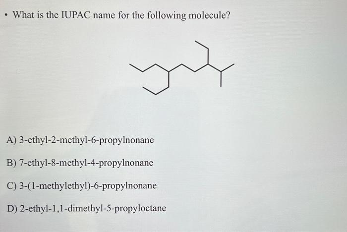 Solved - What is the IUPAC name for the following molecule? | Chegg.com