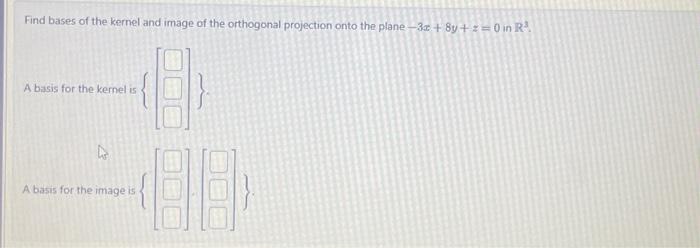 Solved Find bases of the kernel and image of the orthogonal | Chegg.com