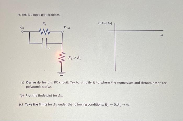 Solved 4. This is a Bode plot problem. (a) Derive AV for | Chegg.com