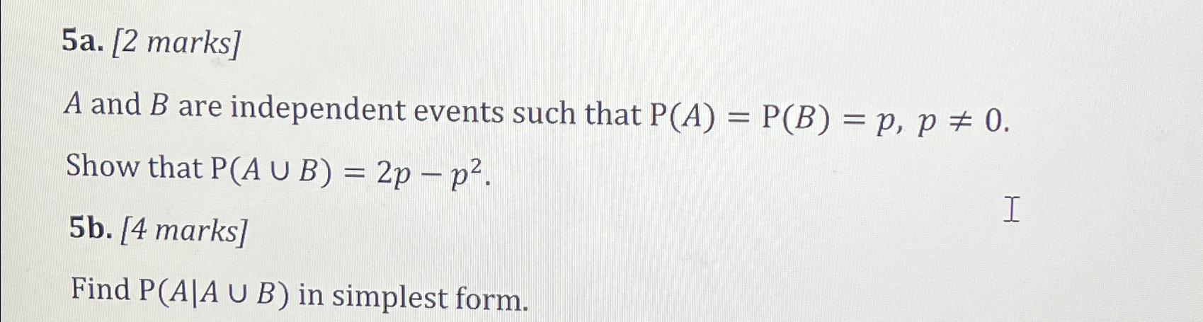 Solved 5a. [2 ﻿marks]A and B ﻿are independent events such | Chegg.com