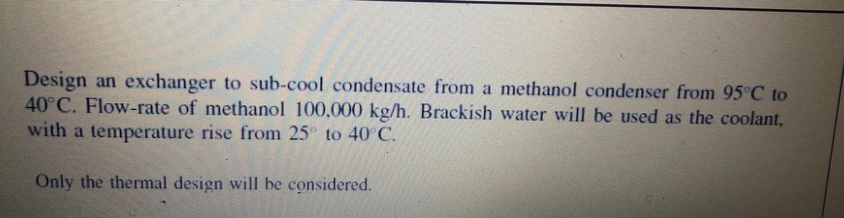 Solved Design an exchanger to sub-cool condensate from a | Chegg.com