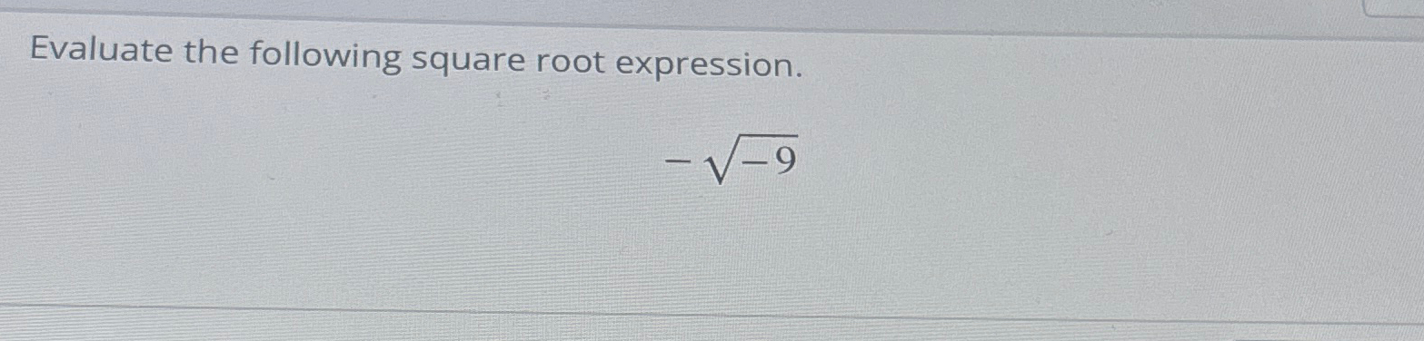 Solved Evaluate the following square root expression.--92 | Chegg.com