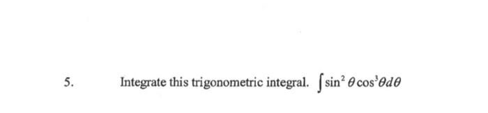 Solved 5. Integrate this trigonometric integral. \\( \\int | Chegg.com