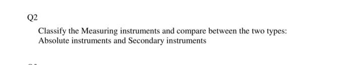 Solved Q2 Classify the Measuring instruments and compare | Chegg.com