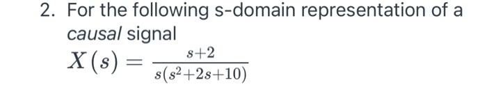 Solved 2. For the following s-domain representation of a | Chegg.com