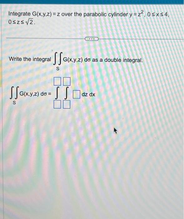 Solved Integrate G(x,y,z) = z over the parabolic cylinder y | Chegg.com