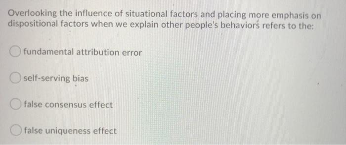 Solved Overlooking the influence of situational factors and | Chegg.com