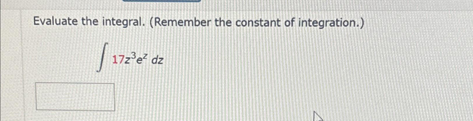 Solved Evaluate the integral. (Remember the constant of | Chegg.com