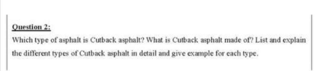 Solved Question 2: Which type of asphalt is Cutback asphalt? | Chegg.com