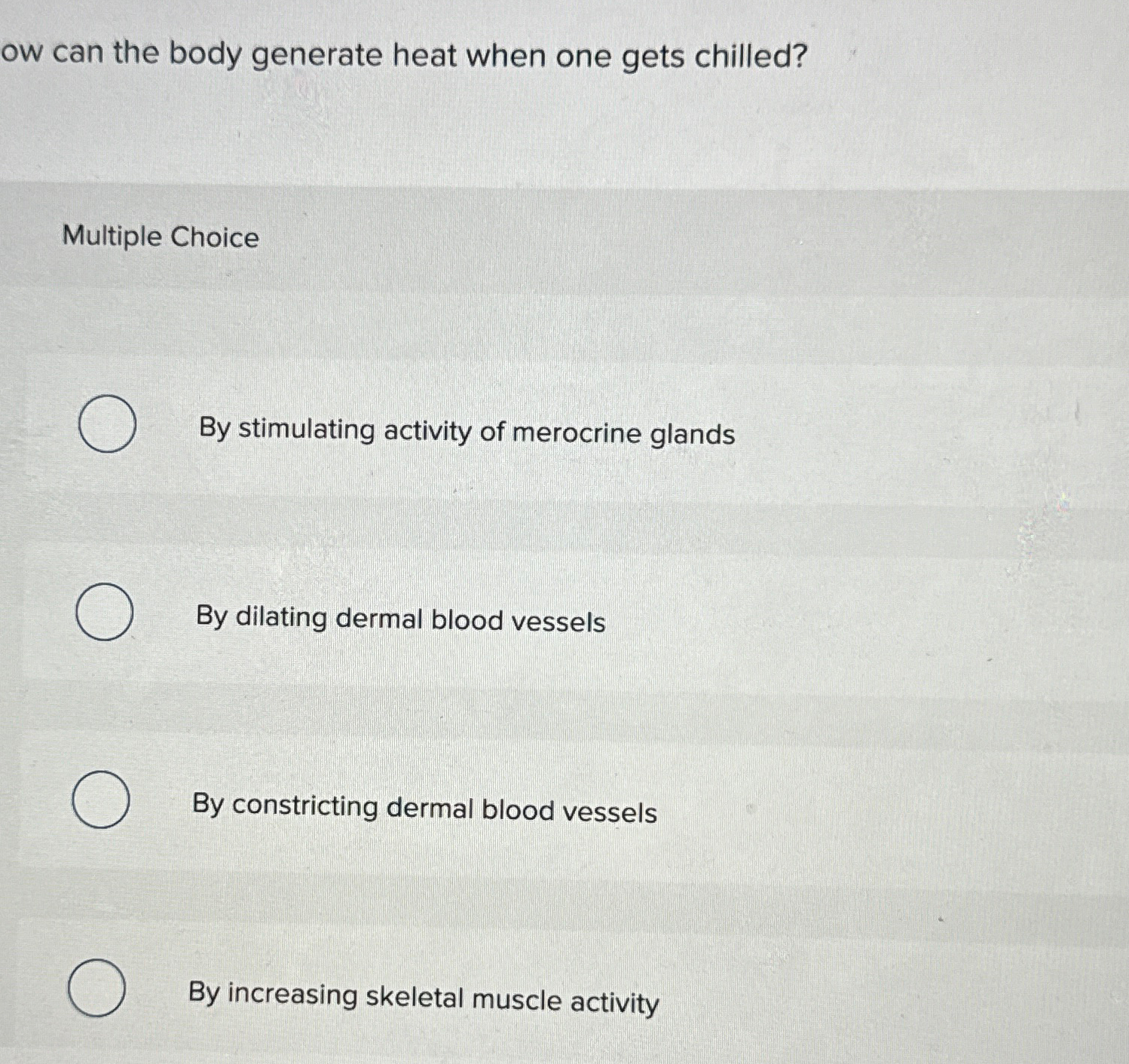 Solved ow can the body generate heat when one gets | Chegg.com