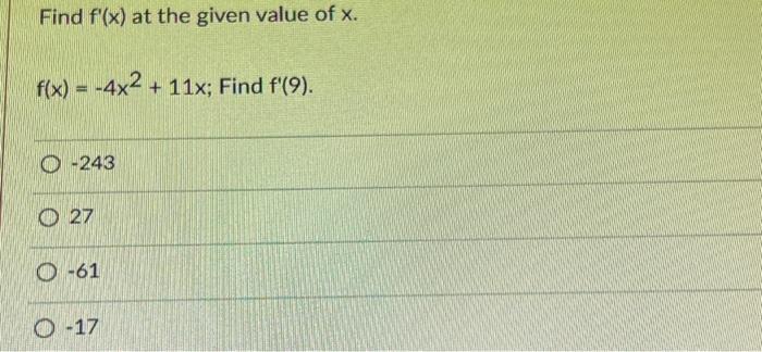 Solved Find f′(x) at the given value of x. f(x)=−4x2+11x; | Chegg.com