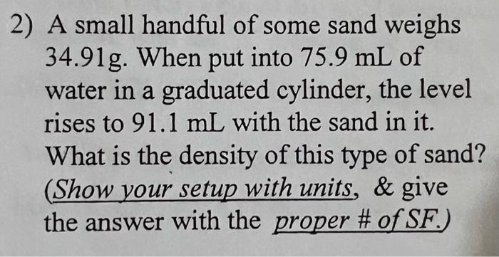 Solved 2) A small handful of some sand weighs 34.91 g. When | Chegg.com