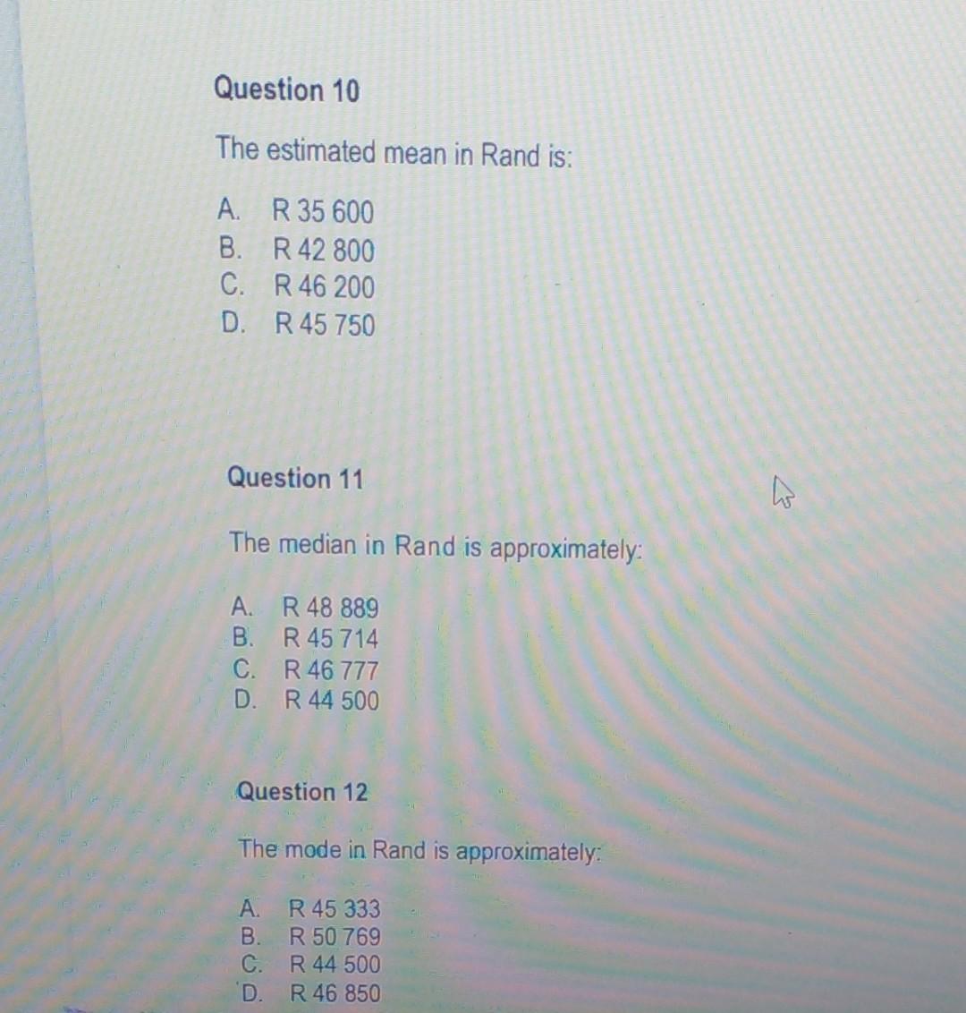 Question 10 The estimated mean in Rand is: A. R 35600 | Chegg.com