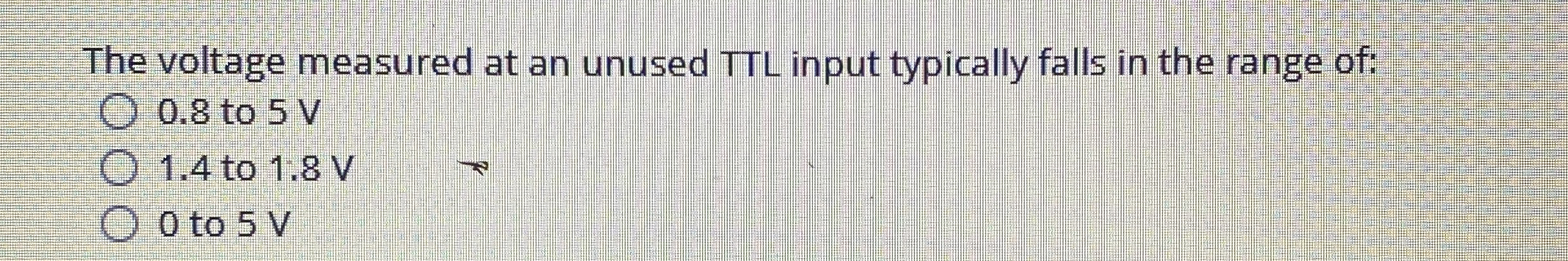 Solved The voltage measured at an unused TTL input typically | Chegg.com