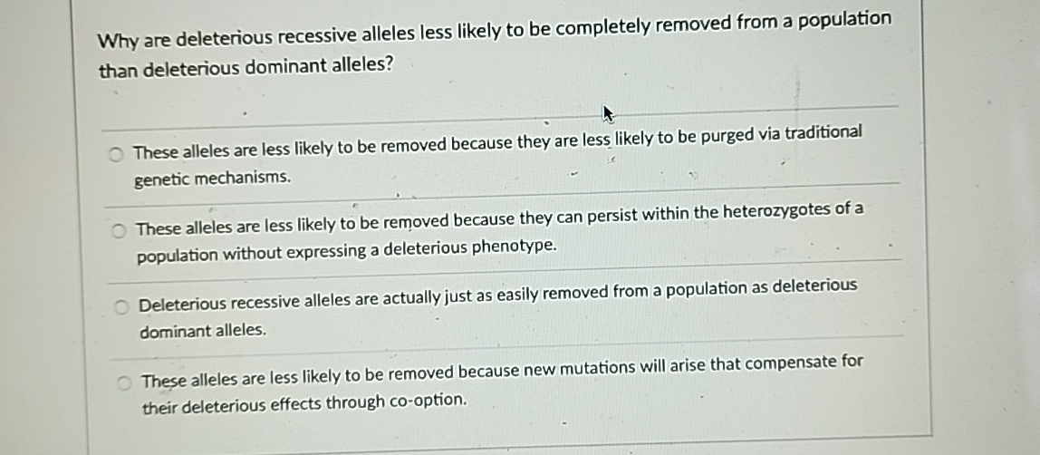 Solved Why are deleterious recessive alleles less likely to | Chegg.com