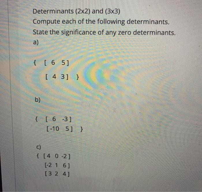 Solved Determinants (2x2) and (3x3) Compute each of the | Chegg.com