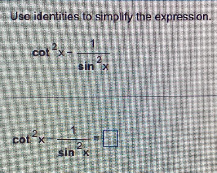 Solved Use identities to simplify the expression. | Chegg.com