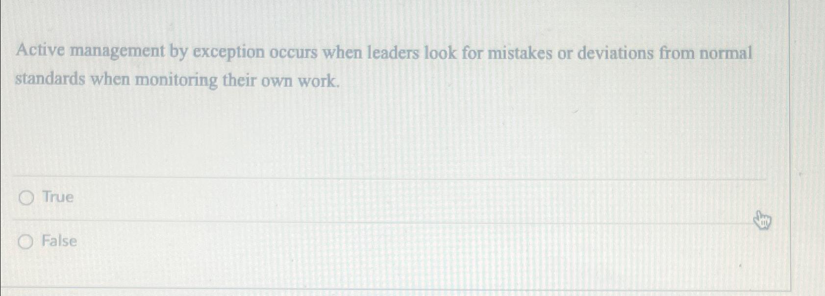 Solved Active management by exception occurs when leaders | Chegg.com