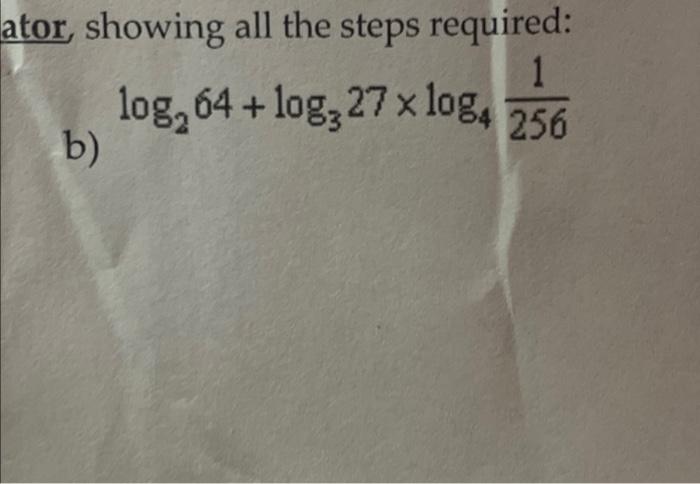 Solved fator, showing all the steps required: log₂64 +log, | Chegg.com